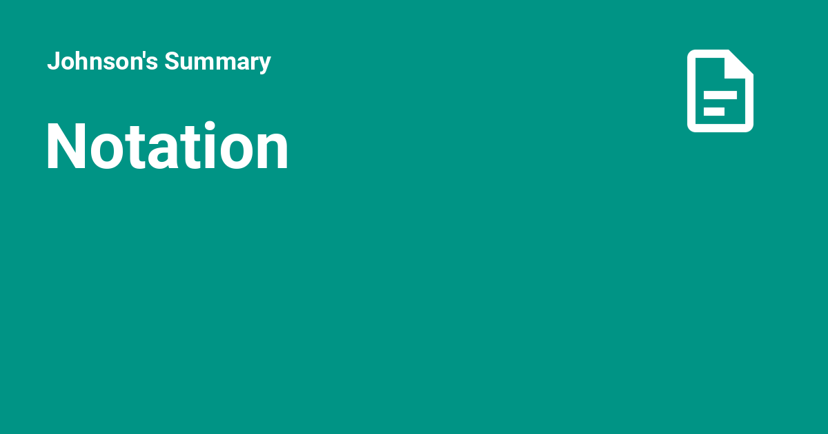 Notation - Johnson's Summary