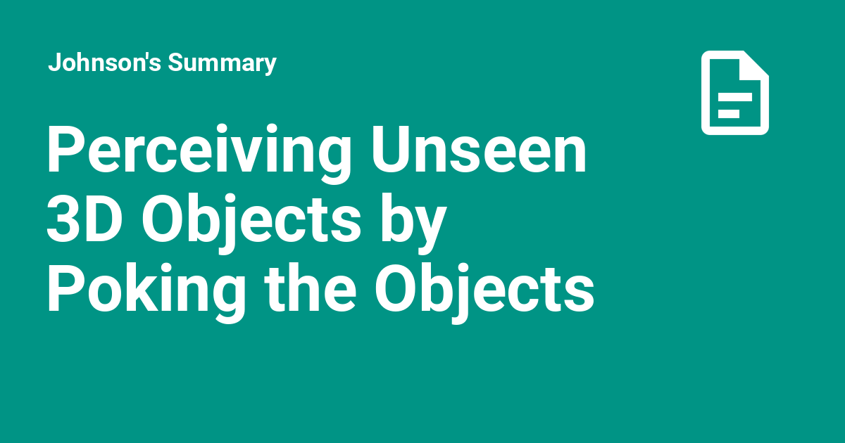 Perceiving Unseen 3D Objects by Poking the Objects - Johnson's Summary